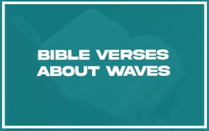 31 Bible Verses About Waves (with Related Verses) - Christianity Path