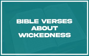 31 Bible Verses About Wickedness (with Related Verses) - Christianity Path
