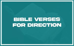 31 Bible Verses For Direction (with Related Verses) - Christianity Path