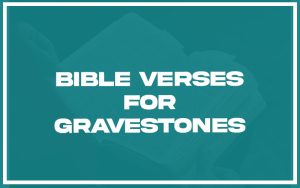 31 Bible Verses For Gravestones (with Related Verses) - Christianity Path