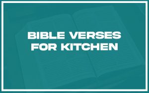 31 Bible Verses For Kitchen (with Related Verses) - Christianity Path