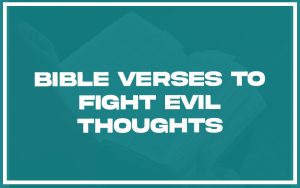 31 Bible Verses To Fight Evil Thoughts (with Related Verses ...