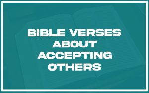 31 Bible Verses About Accepting Others (with Related Verses ...