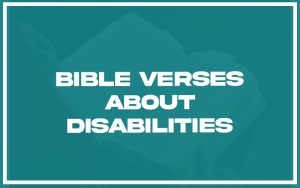 31 Bible Verses About Disabilities (with Related Verses) - Christianity ...