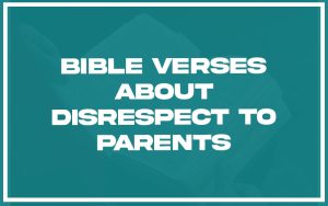 31 Bible Verses About Disrespect to Parents (with Related Verses) - Christianity Path