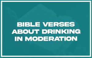 31 Bible Verses About Drinking In Moderation (with Related Verses ...