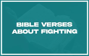 31 Bible Verses About Fighting (with Related Verses) - Christianity Path
