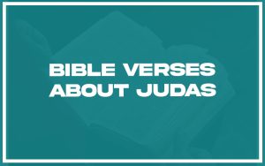 31 Bible Verses About Judas (with Related Verses) - Christianity Path