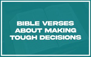 31 Bible Verses About Making Tough Decisions (with Related Verses ...