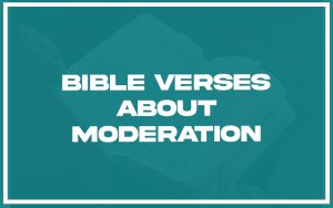 31 Bible Verses About Moderation (with Related Verses) - Christianity Path