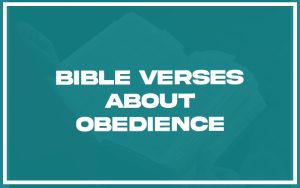 31 Bible Verses About Obedience (with Related Verses) - Christianity Path
