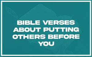 31 Bible Verses About Putting Others Before You (with Related Verses ...