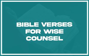 31 Bible Verses For Wise Counsel (with Related Verses) - Christianity Path