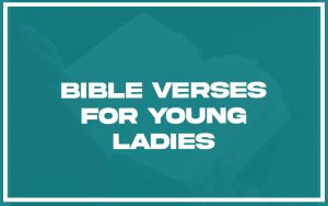 31 Bible Verses For Young Ladies (with Related Verses) - Christianity Path