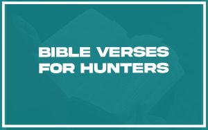 31 Bible Verses for Hunters (With Related Verses) - Christianity Path