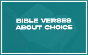 31 Bible Verses About Choice (With Related Verses) Done - Christianity Path