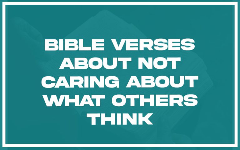 31 Bible Verses About Not Caring About What Others Think (with Related ...