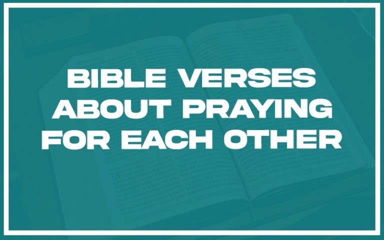 31 Bible Verses About Praying For Each Other (with Related Verses) - Christianity Path