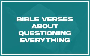 31 Bible Verses About Questioning Everything (with Related Verses ...