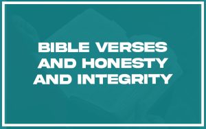 31 Bible Verses and Honesty and Integrity (with Related Verses ...