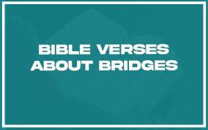 31 Bible Verses About Bridges (with Related Verses) - Christianity Path