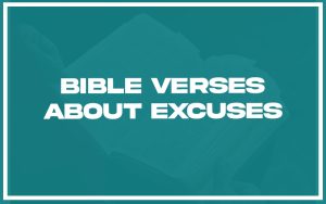 31 Bible Verses About Excuses (with Related Verses) - Christianity Path