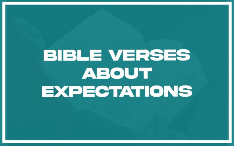 31 Bible Verses About Expectations (with Related Verses) - Christianity ...