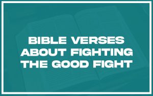 31 Bible Verses About Fighting the Good Fight (with Related Verses ...
