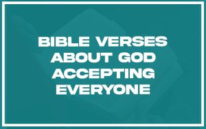31 Bible Verses About God Accepting Everyone (with Related Verses ...