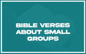 31 Bible Verses About Small Groups (with Related Verses) - Christianity ...