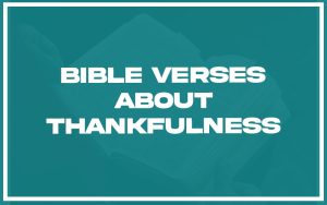 31 Bible Verses About Thankfulness (with Related Verses) - Christianity ...