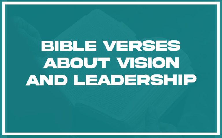 31 Bible Verses About Vision and Leadership (with Related Verses ...