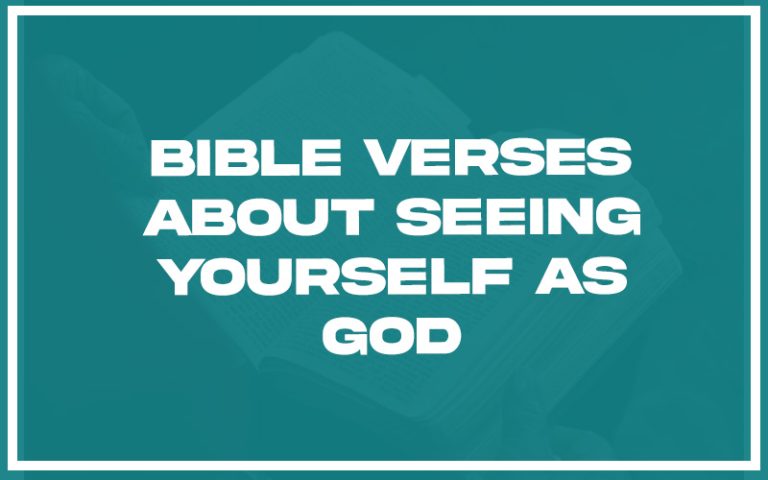 31 Bible Verses about Seeing Yourself as God (with Related Verses ...