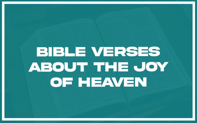 31 Bible Verses about the Joy of Heaven (with Related Verses ...