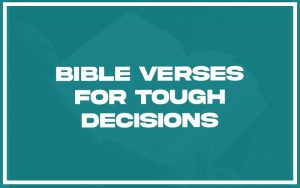 31 Bible Verses for Tough Decisions (with Related Verses ...