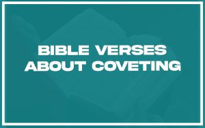 31 Bible Verses About Coveting (with Related Verses) - Christianity Path