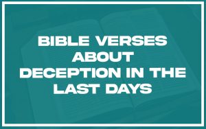 31 Bible Verses About Deception in the Last Days (with Related Verses ...