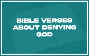 31 Bible Verses About Denying God (with Related Verses) - Christianity Path