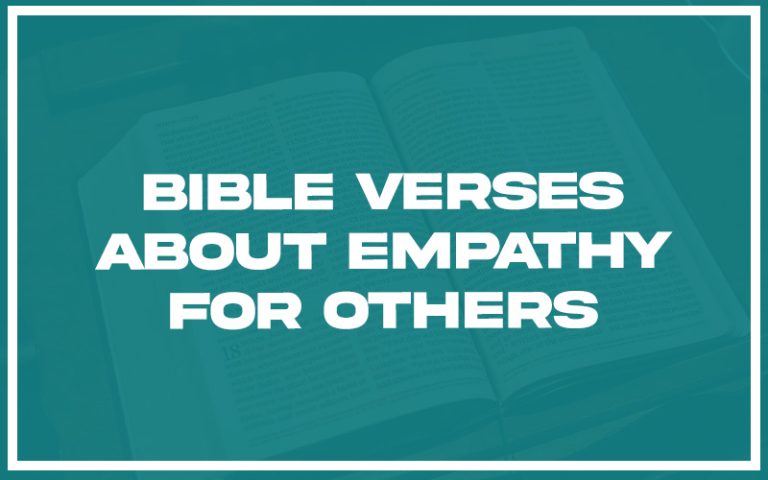 31 Bible Verses About Empathy for Others (with Related Verses ...