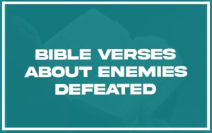 31 Bible Verses About Enemies Defeated (with Related Verses) Done ...