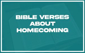 31 ⁠Bible Verses About Homecoming (with Related Verses) - Christianity Path