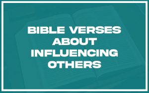 31 Bible Verses About Influencing Others (with Related Verses ...