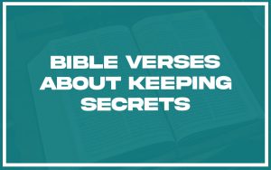 31 Bible Verses About Keeping Secrets (with Related Verses ...