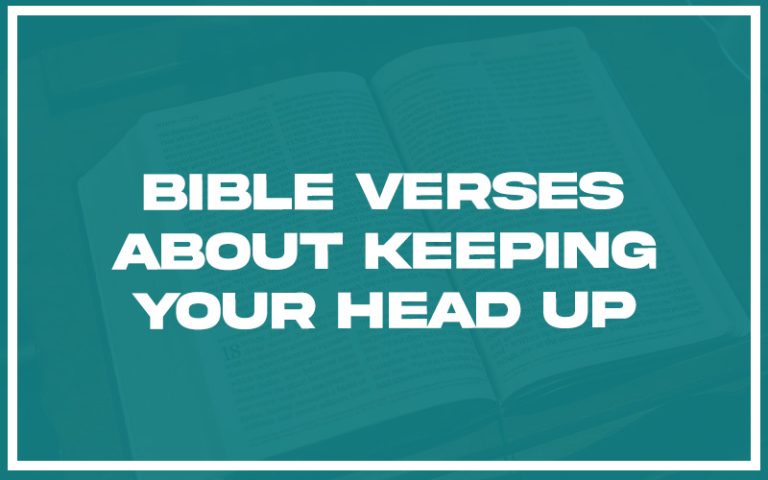 31 Bible Verses About Keeping Your Head Up (with Related Verses ...
