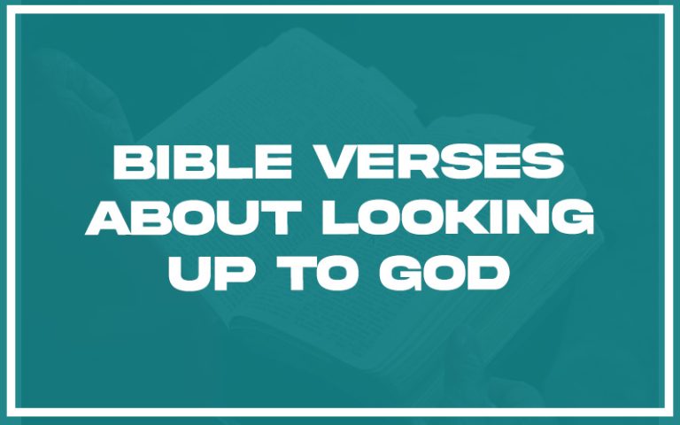 31 Bible Verses About Looking Up To God (with Related Verses ...