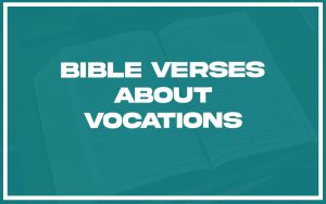 31 Bible Verses About Vocations (with Related Verses) - Christianity Path