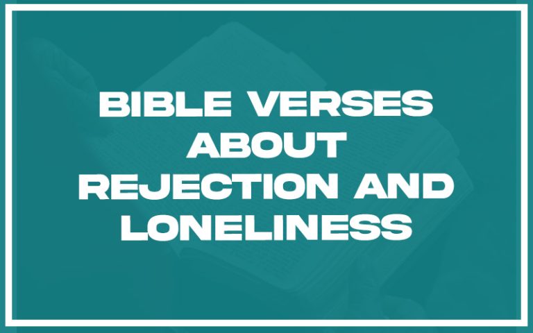 31 Bible Verses about Rejection and Loneliness (with Related Verses ...