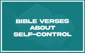 31 Bible Verses about Self-Control (with Related Verses) - Christianity ...