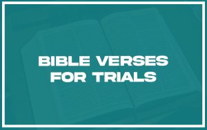 31 Bible Verses for Trials (with Related Verses) - Christianity Path