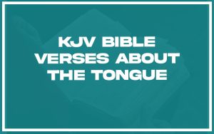 31 KJV Bible Verses About the Tongue (with Related Verses ...